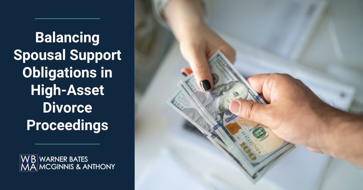 Balancing Spousal Support Obligations in High-Asset Divorce Proceedings